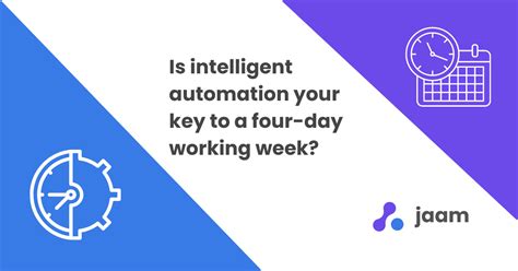 Is Intelligent Automation Your Key To A Four Day Work Week Jaam Automation