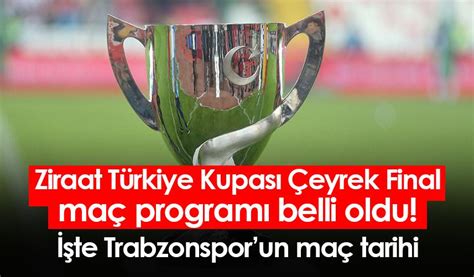 Ziraat Türkiye Kupası Çeyrek Final maç programı belli oldu İşte Trabzonsporun maç tarihi