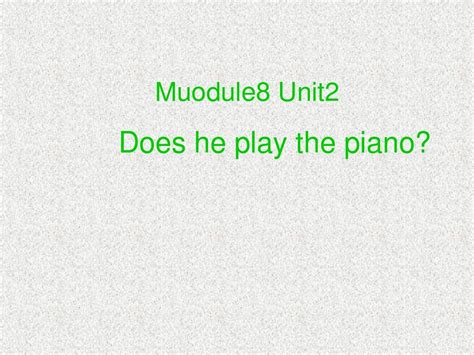 【外研版】一起二年级上册：module 8《unit 2 Does He Play The Piano》ppt课件3word文档在线