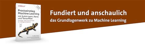 Praxiseinstieg Machine Learning Mit Scikit Learn Keras Und Tensorflow Konzepte Tools Und