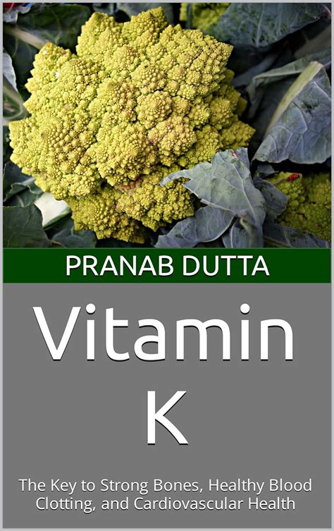 Vitamin K The Key To Strong Bones Healthy Blood Clotting And