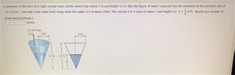 Solved A Container In The Form Of A Right Circular Cone