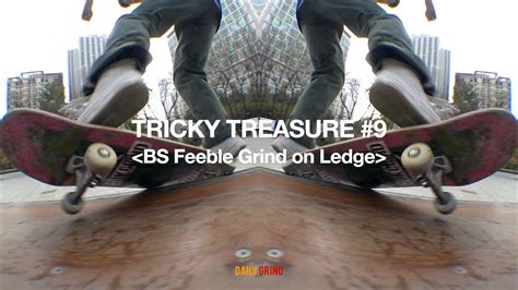 Tricky Treasure 9 Bs Feeble Grind On Ledge Youtube