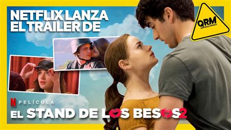 Netflix Lanza Primer Tráiler De El Stand De Los Besos 2 ¿cuando Se
