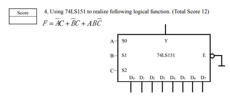 Solved Score 4 Using 74ls151 To Realize Following Logical