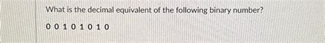 Solved What Is The Decimal Equivalent Of The Following Chegg
