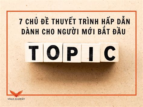 Các Chủ Đề Thuyết Trình Ngắn Hấp Dẫn Khám Phá và Truyền Cảm Hứng