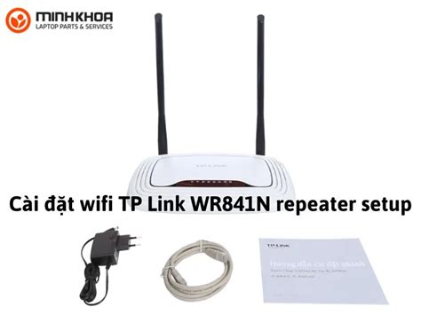 Cài đặt Wifi Tp Link Wr841n Repeater Setup Laptop Minh Khoa