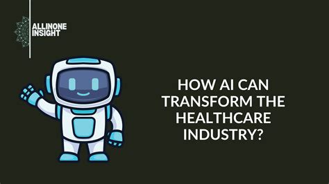 How AI Can Transform The Healthcare Industry Allinoneinsight