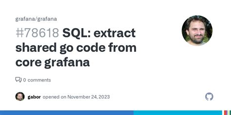 SQL Extract Shared Go Code From Core Grafana Issue 78618 Grafana