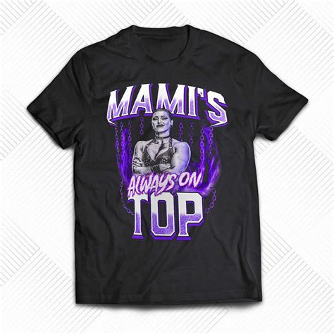 Official Rhea Ripley Mami S Always On Top T Shirt Shibtee Clothing