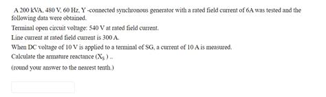 Solved A 200 Kva 480 V 60 Hz Y Connected Synchronous