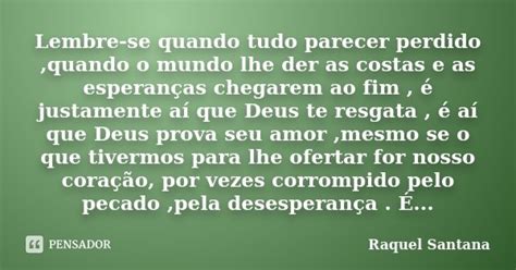 Lembre Se Quando Tudo Parecer Raquel Santana Pensador