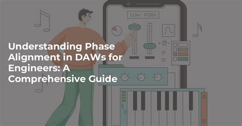 Understanding Phase Alignment In Daws For Engineers A Comprehensive