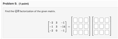 Solved Problem 9 1 ﻿point Find The Qr ﻿factorization Of
