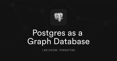Postgres As A Graph Database Abusing Pgrouting Douglas Hunley