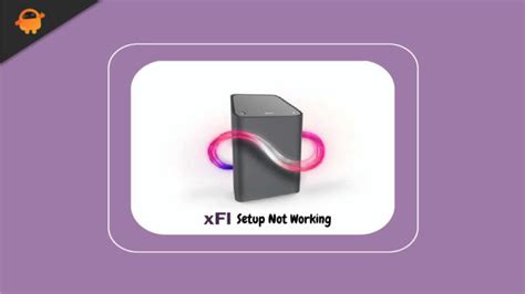 Fix Xfinity XFi Setup Not Working