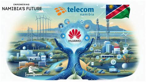 Empowering Namibias Future Telecom Namibias 5 Year Leap With Huawei For Network Modernization