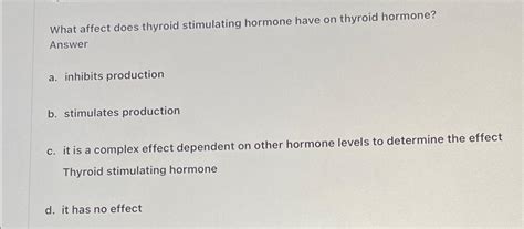 Solved What Affect Does Thyroid Stimulating Hormone Have On Chegg