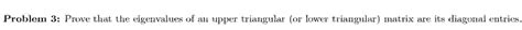 prove that the eigenvalues of an upper triangular or