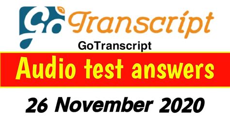 Gotranscript Audio Test Answer 26 November 2020