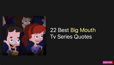 22 Best Big Mouth Tv Series Quotes Nsf Music Magazine