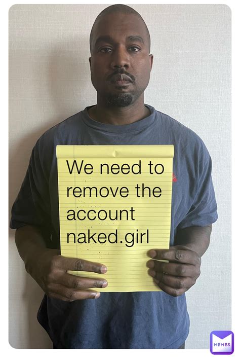 We Need To Remove The Account Naked Girl Mike Niko Memes