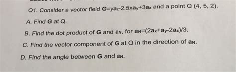 Solved Q Consider A Vector Field G Yax Xay A And A Chegg