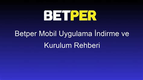 Betper Mobil Uygulama İndirme Ve Kurulum Rehberi