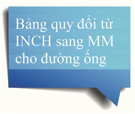 Bảng quy đổi từ Inch sang Mm cho đường ống DN PHI MM