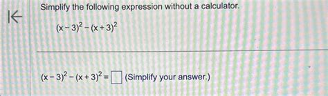 Solved Simplify The Following Expression Without A Chegg
