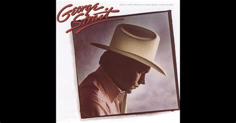 ‎does Fort Worth Ever Cross Your Mind Album By George Strait Apple