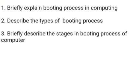 SOLVED 1 Briefly Explain Booting Process In Computing 2 Describe The