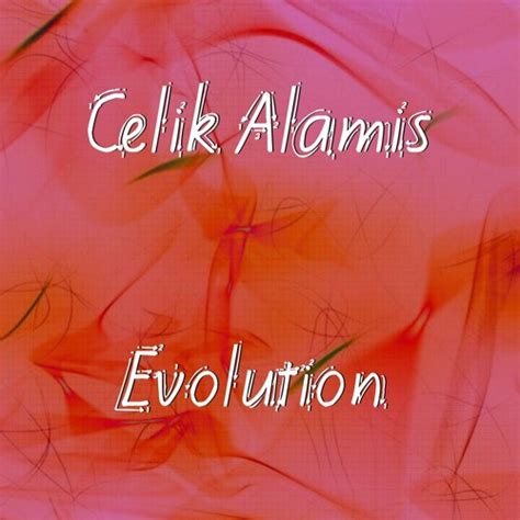 Stream Celik Alamis Evolution By Celik Alamis Listen Online For
