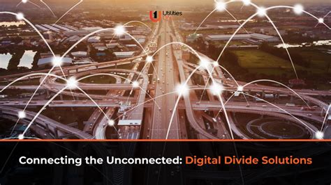 Connecting The Unconnected Digital Divide Solutions