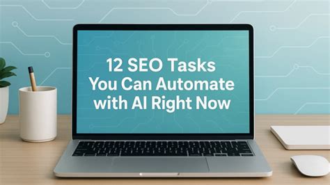 12 Seo Tasks You Can Automate With Ai Right Now