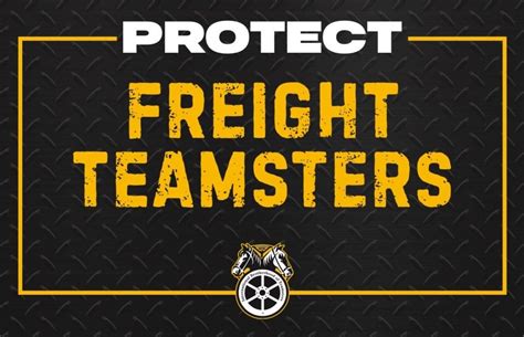 Protect Freight Teamsters International Brotherhood Of Teamsters