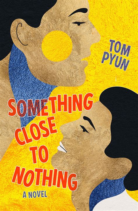 Something Close To Nothing By Tom Pyun Bywater Books