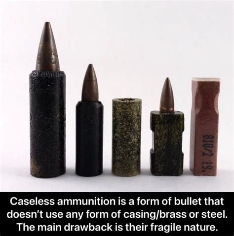 Caseless Ammunition Is A Form Of Bullet That Doesnt Use Any Form Of Or Steel The Main Drawback