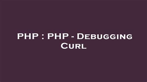 php php debugging curl youtube