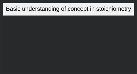 Basic Understanding Of Concept In Stoichiometry Filo