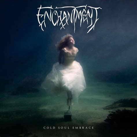 ENCHANTMENT Cold Soul Embrace 2022 The Old Coffin Spirit