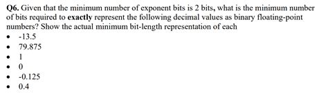 Solved Q Given That The Minimum Number Of Exponent Bits Is Chegg