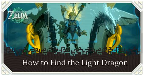 How To Find The Light Dragon Location And Drops Zelda Tears Of The