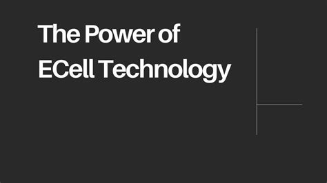 The Power Of Ecell™ Technology