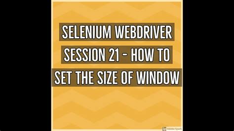 Selenium Webdriver Session 21 How To Set The Size Of Browser In