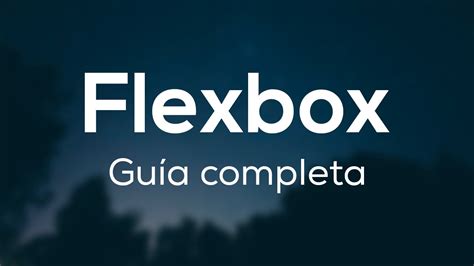Guía Completa De Flexbox Desde 0 Youtube