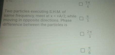 0 Two Particles Executing Shm Of Same Frequency Meet X A2