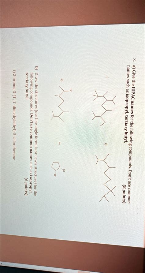 A Give The Iupac Names For The Following Compounds Dont Use Common