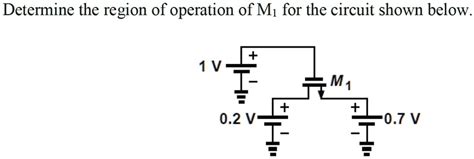 Solved Determine The Region Of Operation Of M For The Circuit Shown
